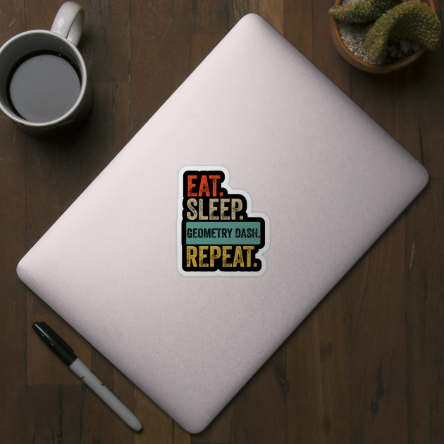 Eat Sleep Geometry Dash Repeat Retro Vintage Geometry Dash Sticker Teepublic